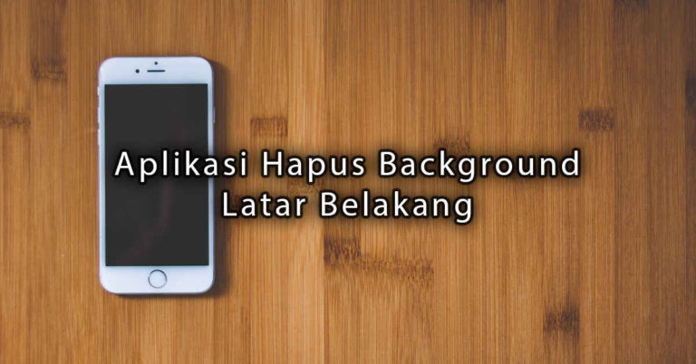 8 Aplikasi Terbaik Untuk Menghapus Background Mudah