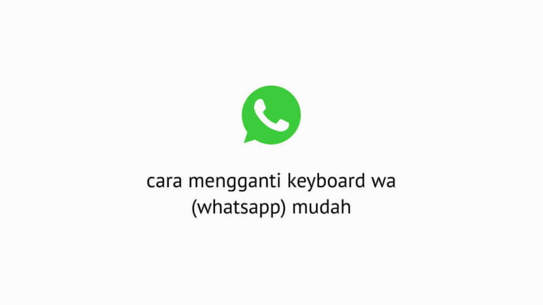 3 Cara Mengganti Keyboard WA (WhatsApp) Mudah