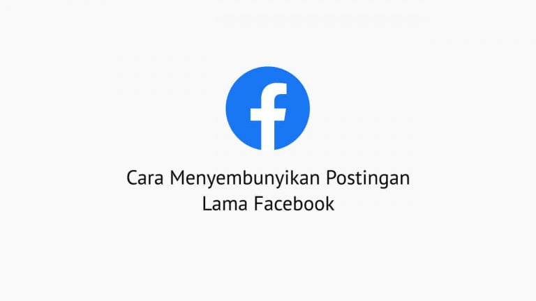 3 Cara Menyembunyikan Postingan Lama Facebook